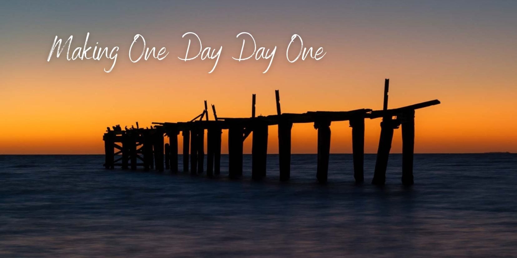 One Day or Day One? Making Every Moment Count
